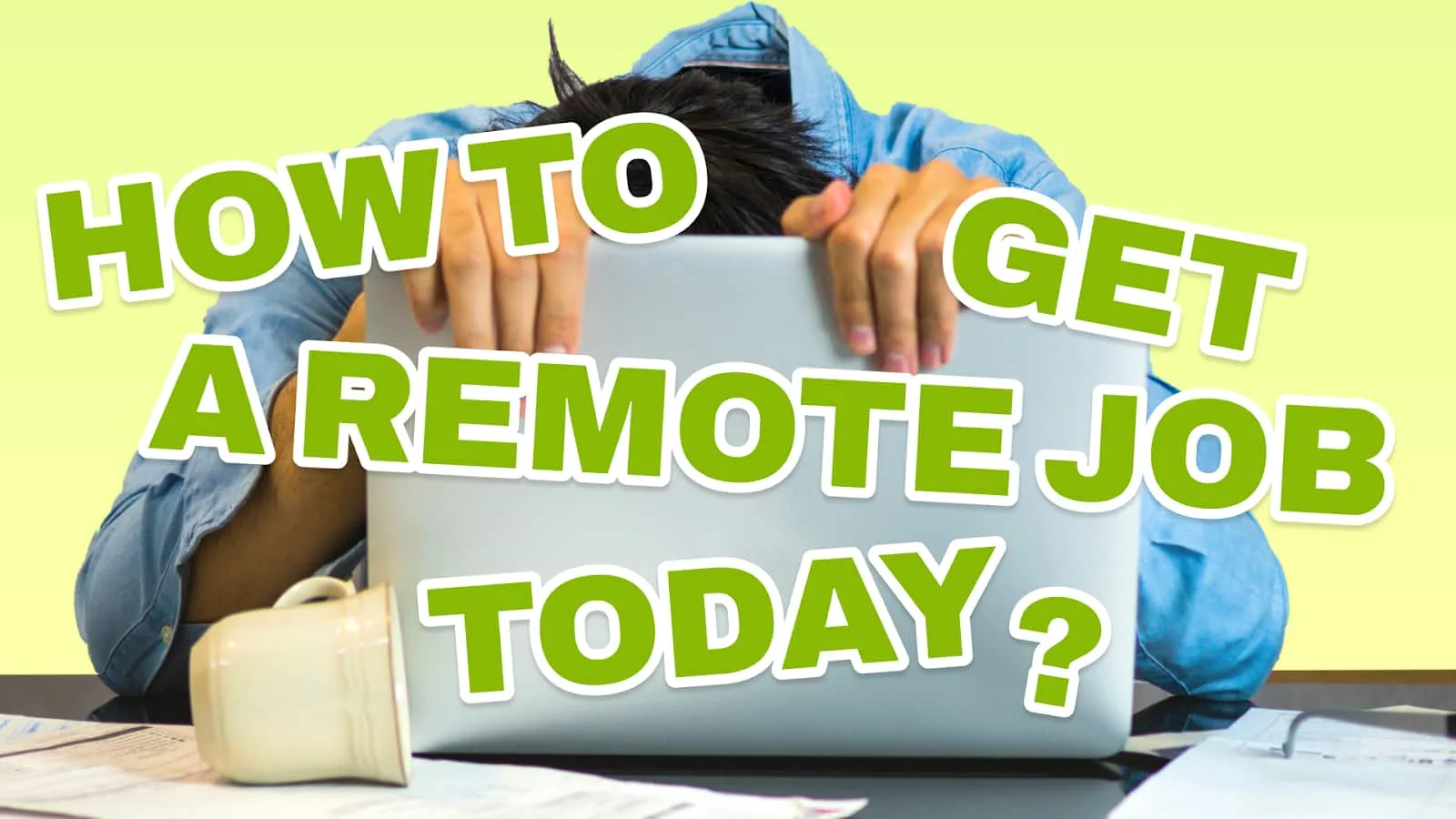 How To Get A Remote Job Today – Three Key Steps To Take in 2024