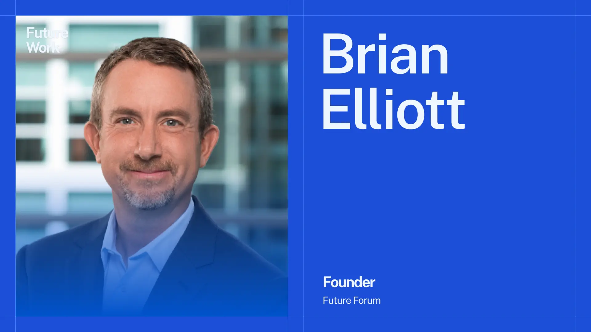 How Slack and Future Forum Redesigned Work for the Digital Age (with Brian Elliott, Founder ...