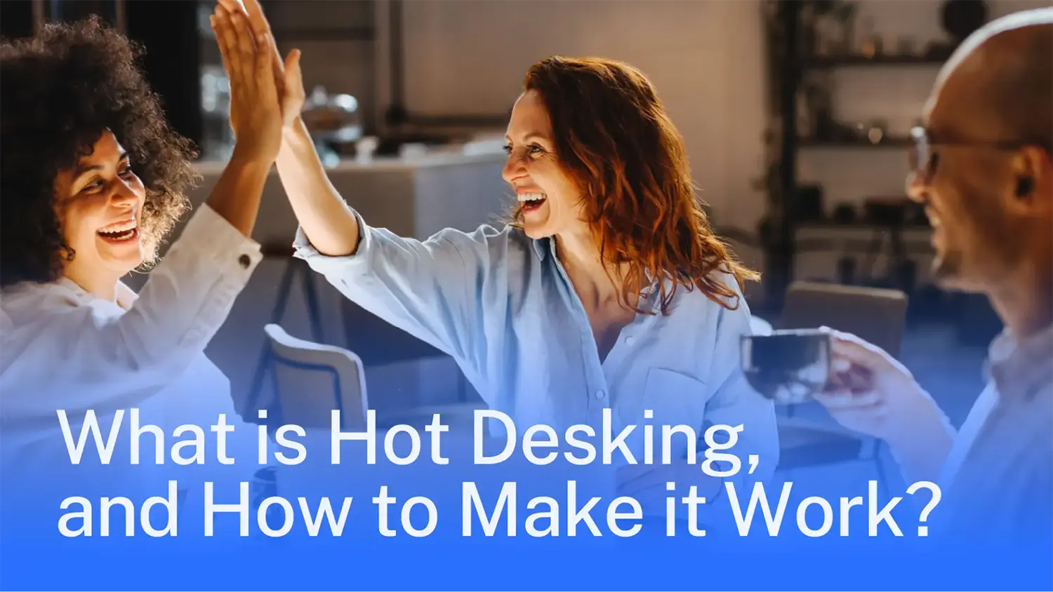 What is Hot Desking, and How to Make it Work?