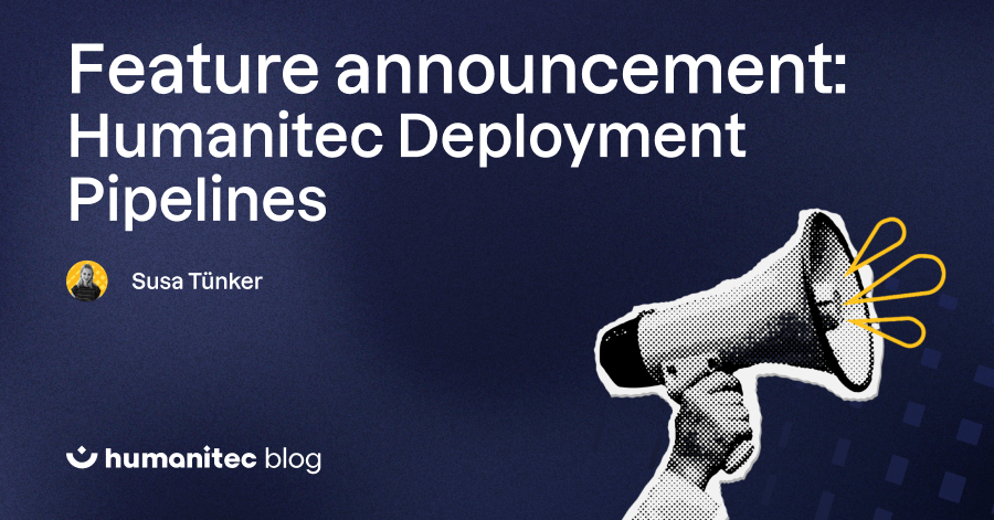 Feature announcement: Humanitec Deployment Pipelines | Humanitec
