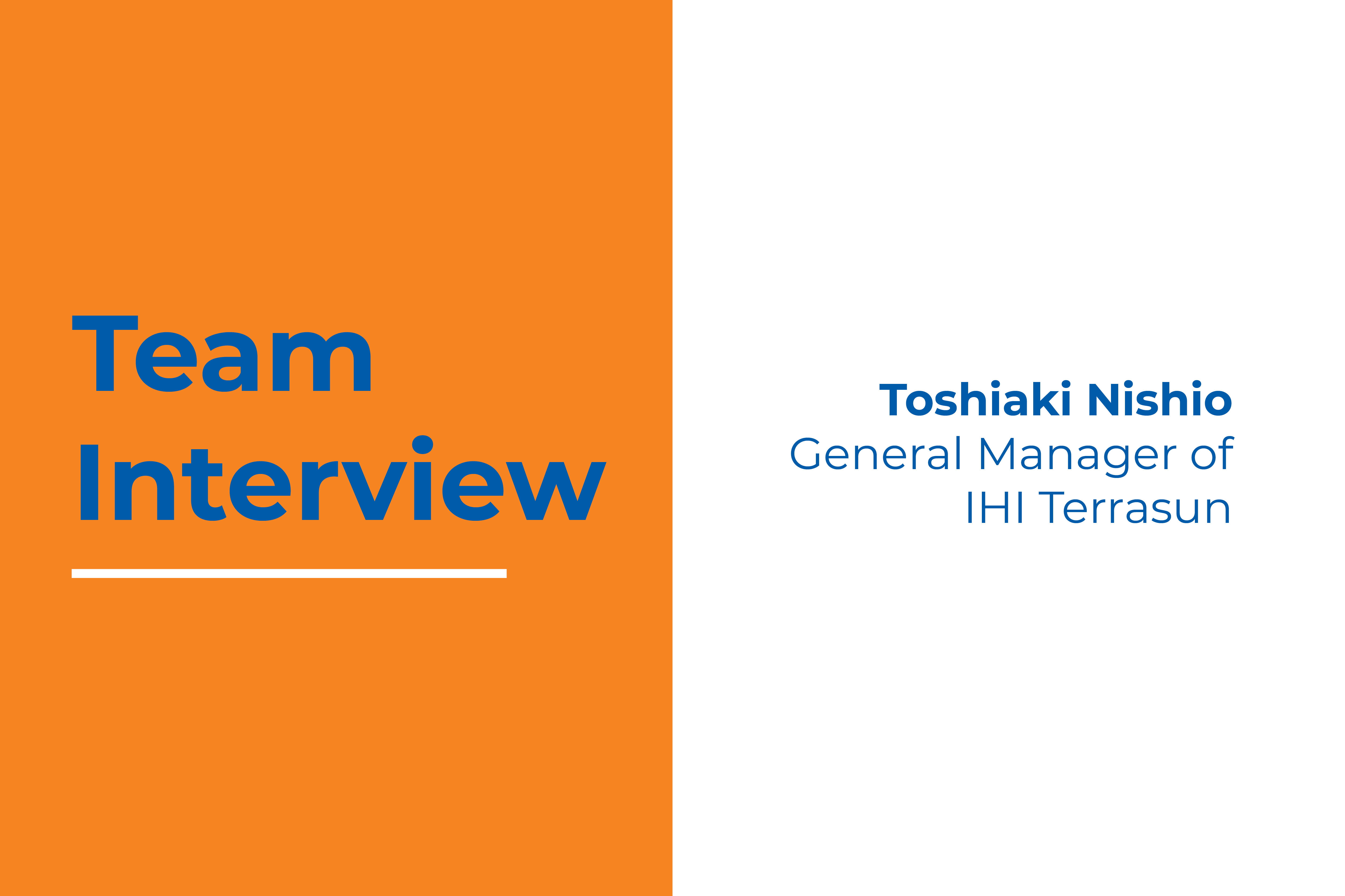 Executive Interview Series: Toshiaki Nishio, General Manager of IHI ...