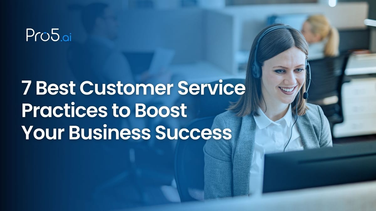 7 Best Customer Service Practices to Boost Your Business Success