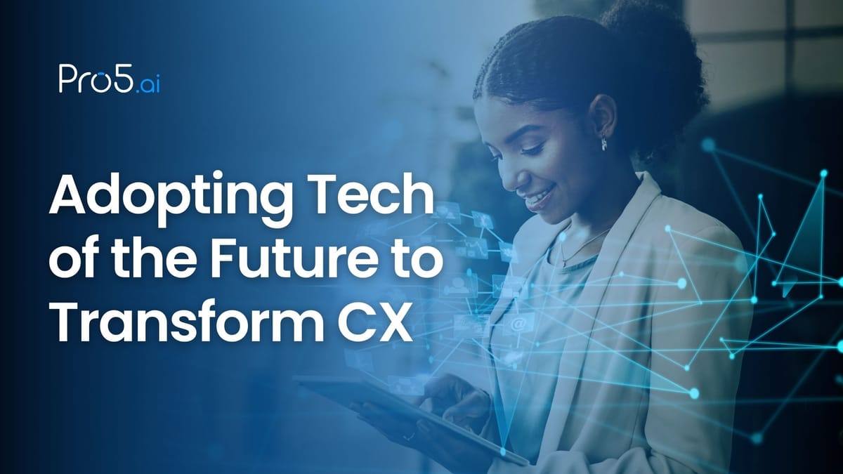 Adopting Tech of the Future to Transform CX