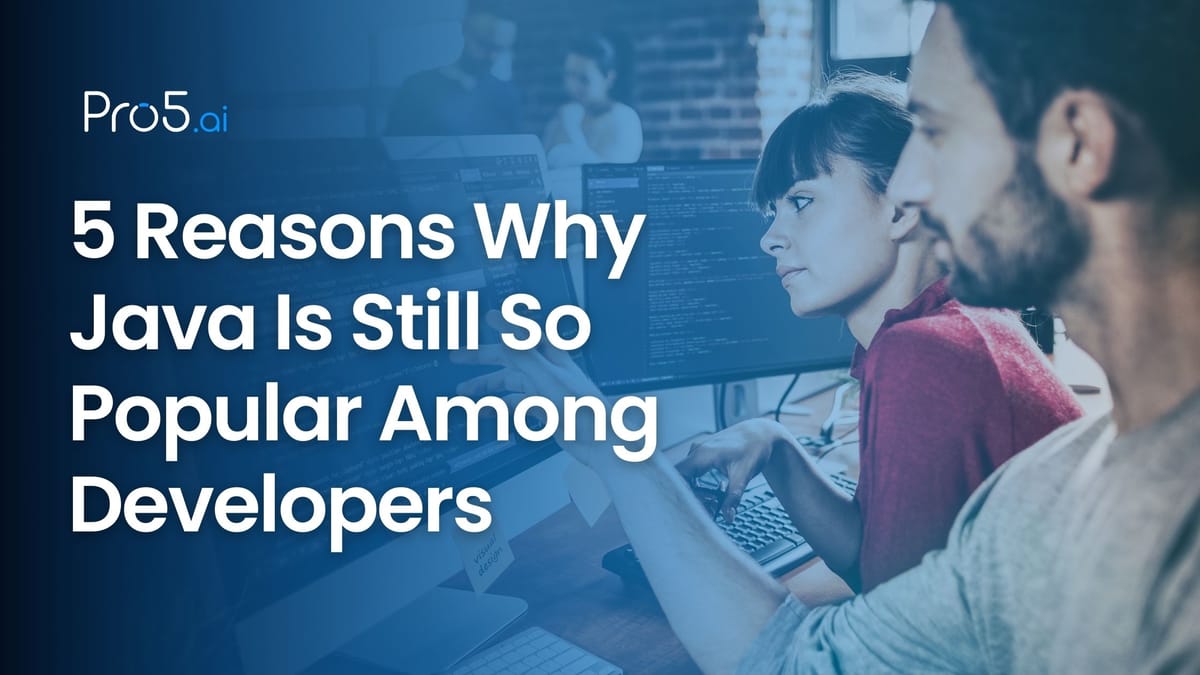 5 Reasons Why Java Is Still So Popular Among Developers