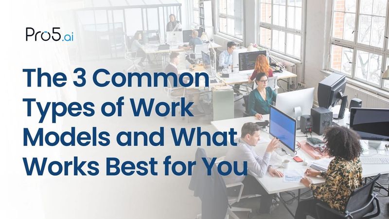 The 3 Common Types of Work Models and What Works Best for You