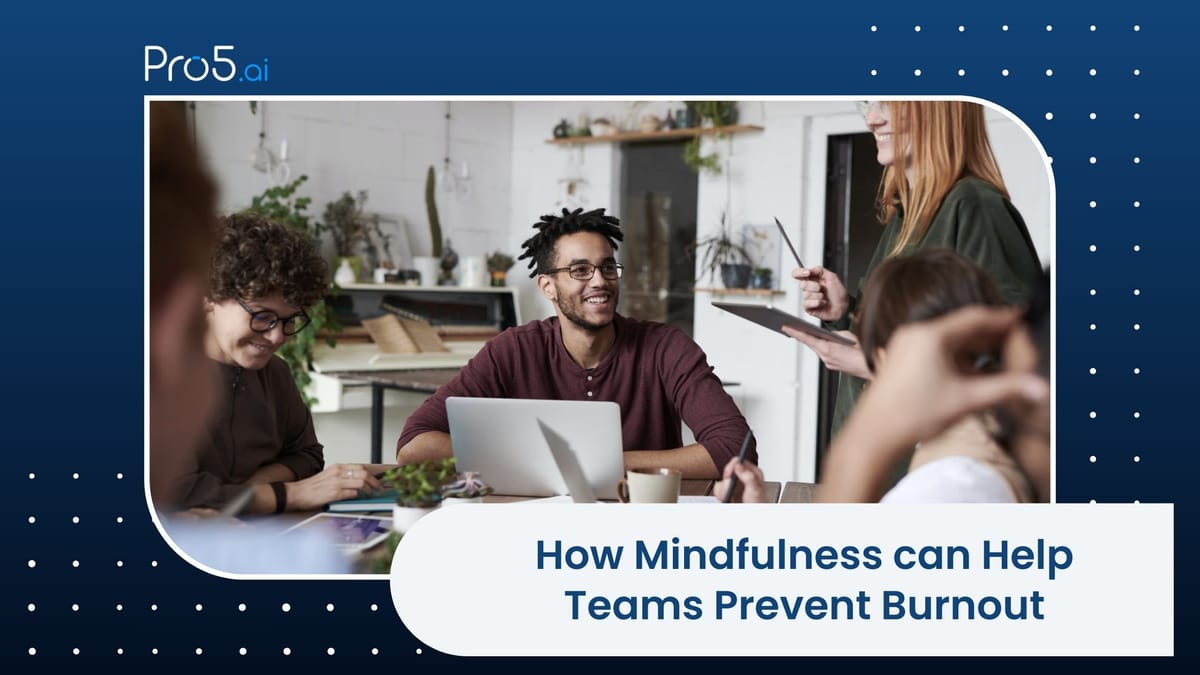 How Mindfulness can Help Teams Prevent Burnout