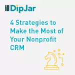 4 Strategies to Maximize Your Nonprofit CRM | DipJar