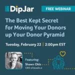 Webinar: The Best Kept Secret for Moving Your Donors up Your Donor Pyramid | DipJar