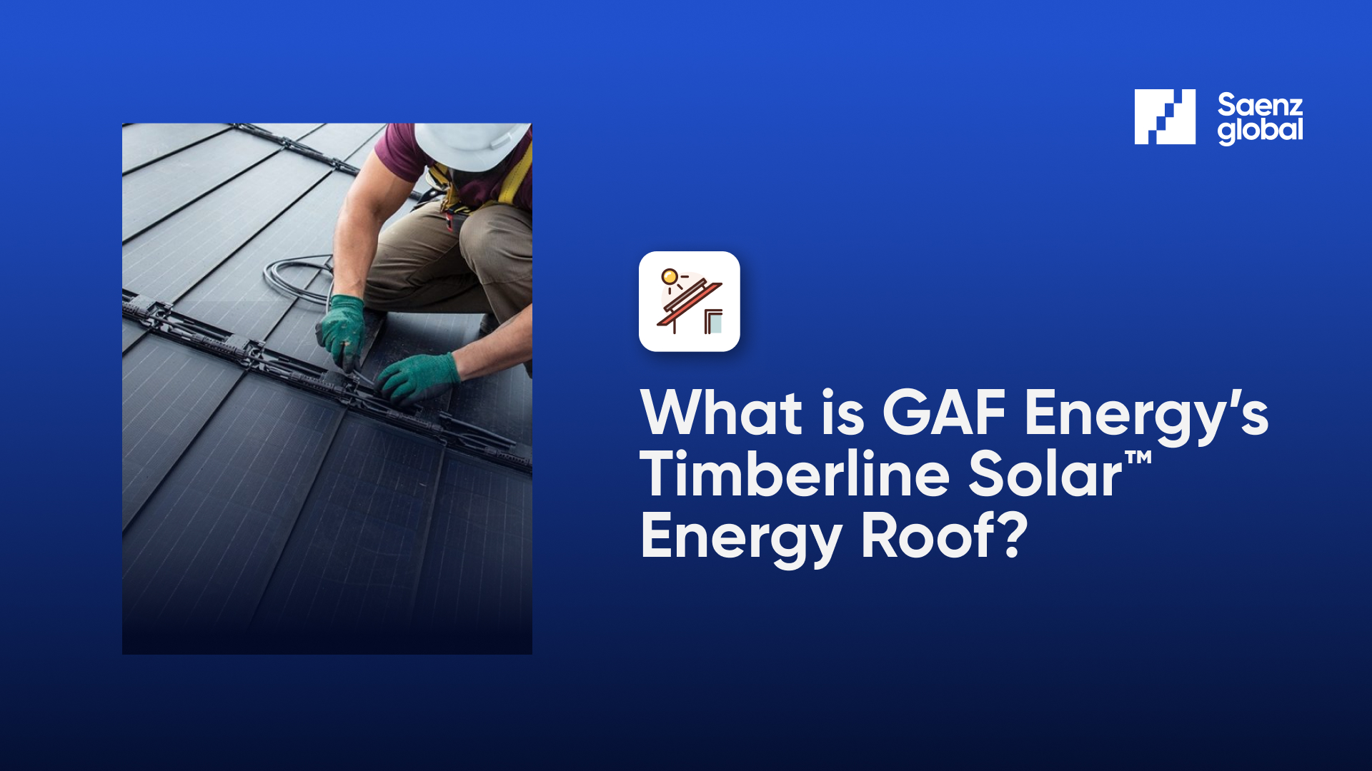 Exploring GAF Energy’s Timberline Solar™ Energy Roof
