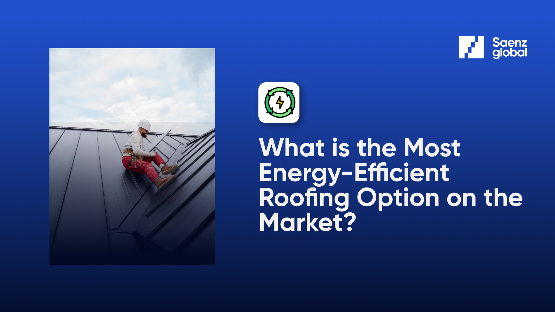 What is the Most Energy-Efficient Roofing Option on the Market?