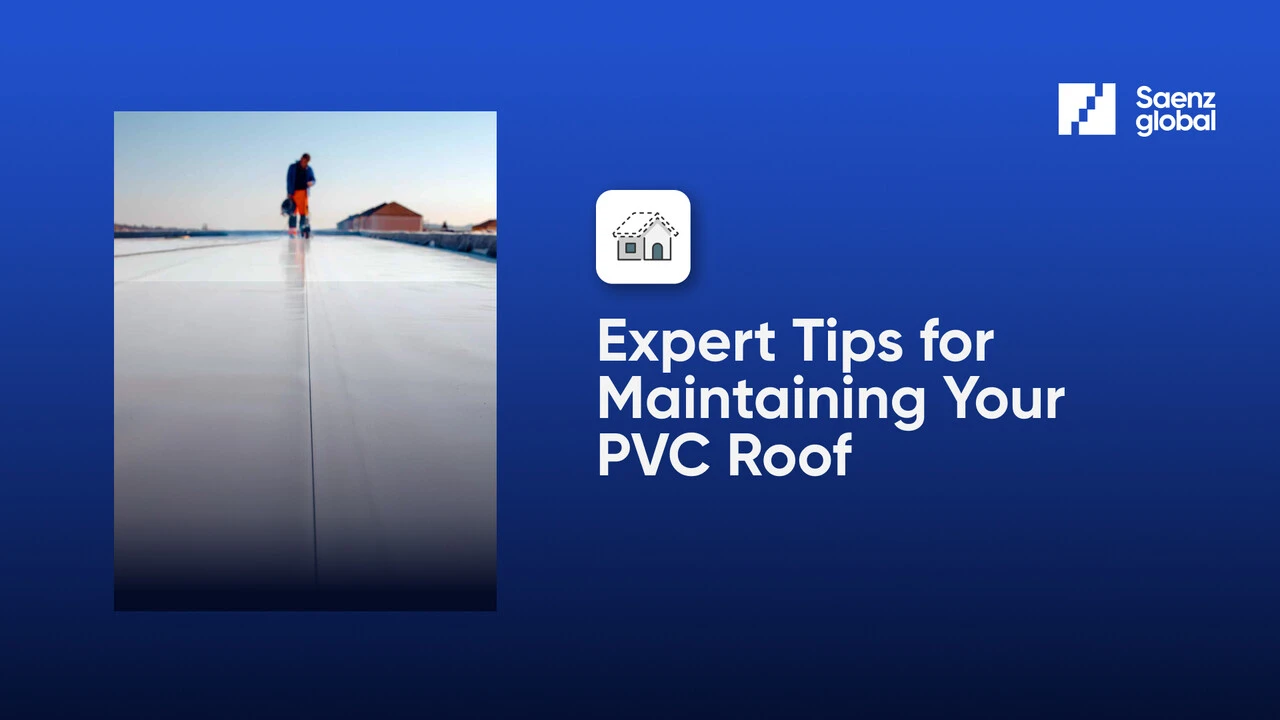 Expert Tips for Maintaining Your PVC Roof