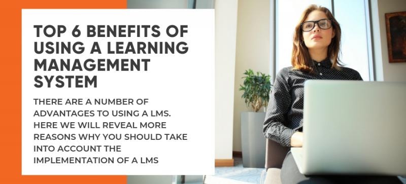 Top 6 Benefits of Using a Learning Management System