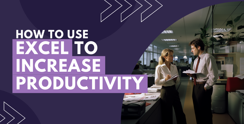 How to Use Advanced Excel Skills to Increase Productivity and Handle ...