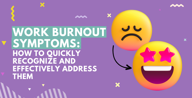Work Burnout Symptoms: How To Quickly Recognize and Effectively Address ...