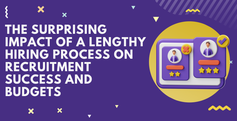 The Surprising Impact of a Long Hiring Process on Recruitment Success ...