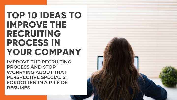 Top 10 Ideas to Improve the Recruiting Process in Your Company