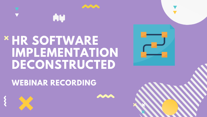 HR software implementation deconstructed. Webinar Recording