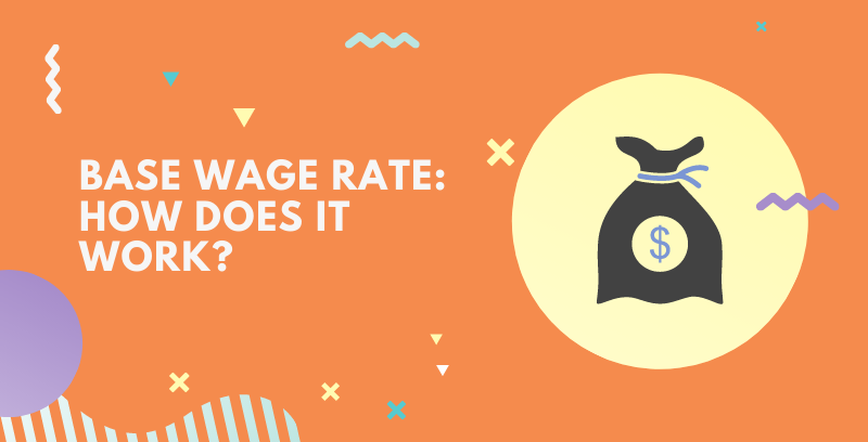 Base Wage Rate: How Does It Work?