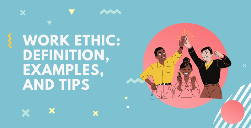 What Is Work Ethic, and How Can You Demonstrate It?