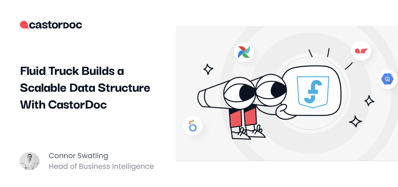 Fluid Truck Builds a Scalable Data Structure With CastorDoc - CastorDoc ...