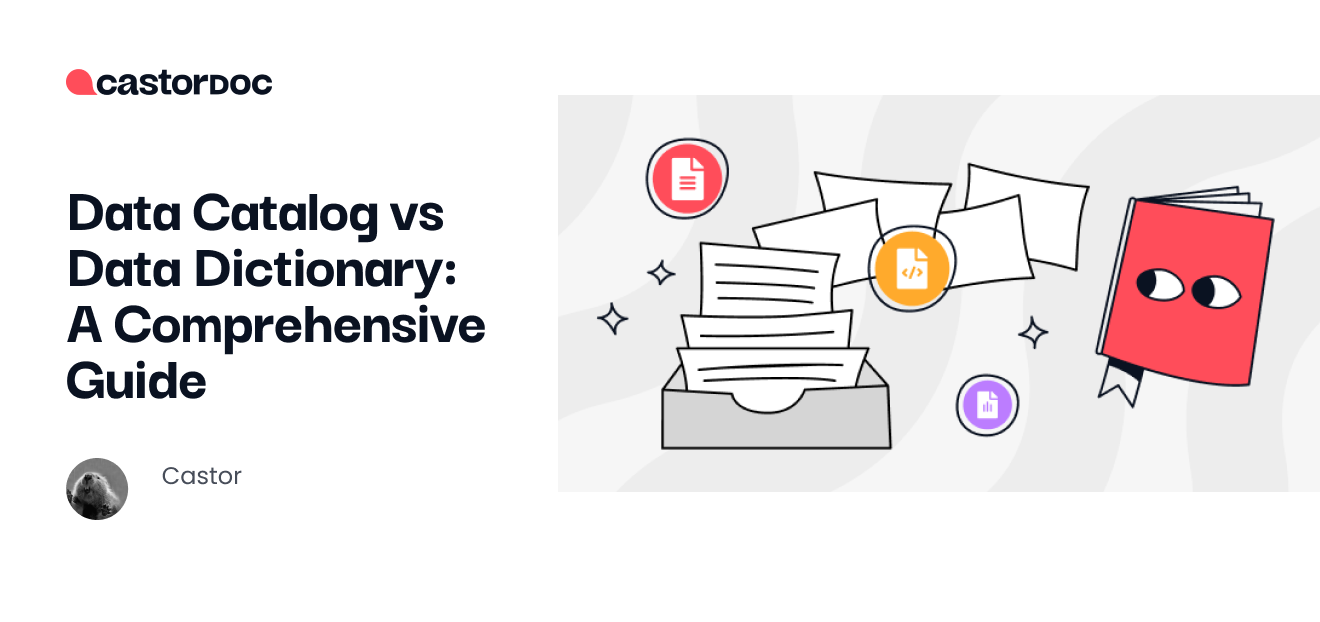 Data Catalog vs Data Dictionary: A Comprehensive Guide - CastorDoc Blog