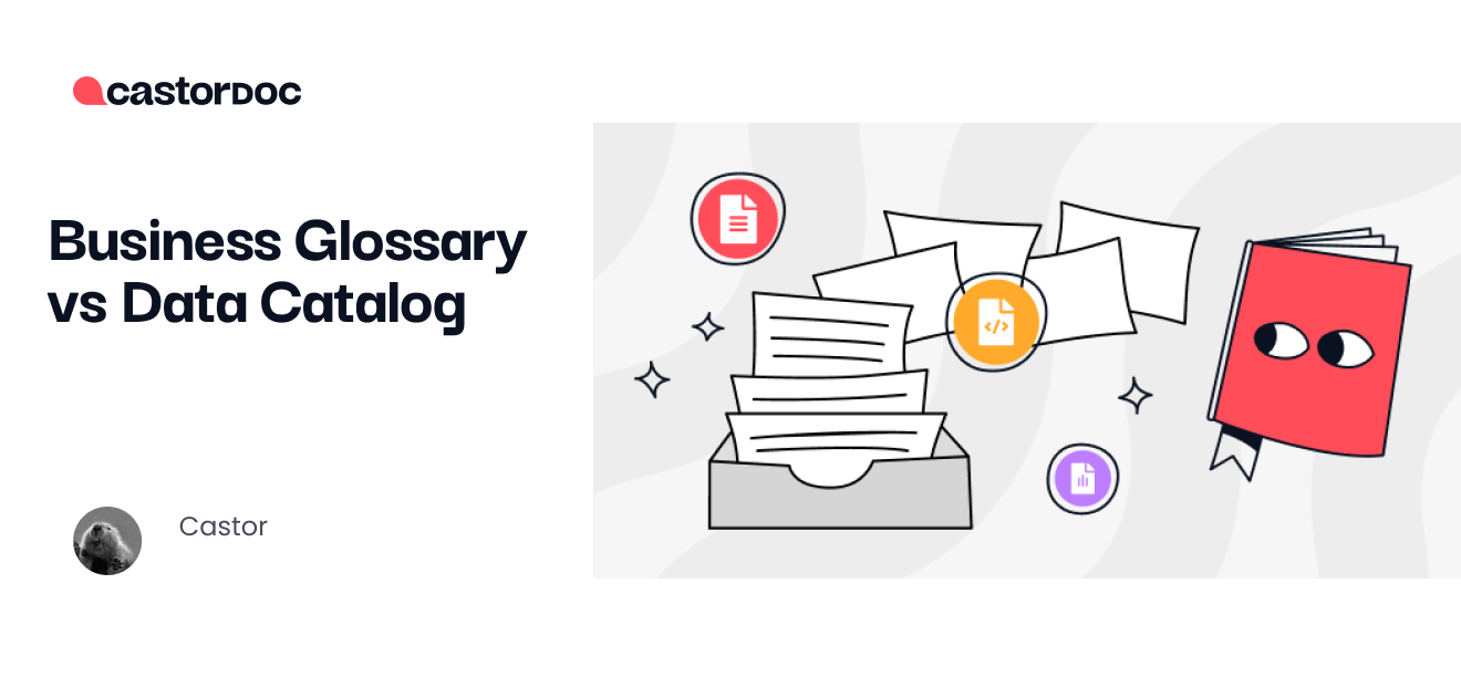 Business Glossary vs Data Catalog - CastorDoc Blog