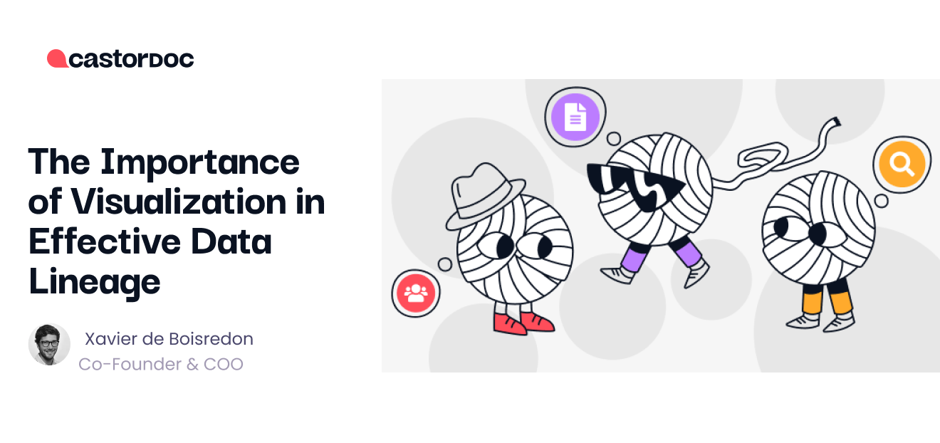 The Importance Of Visualization In Effective Data Lineage - CastorDoc Blog