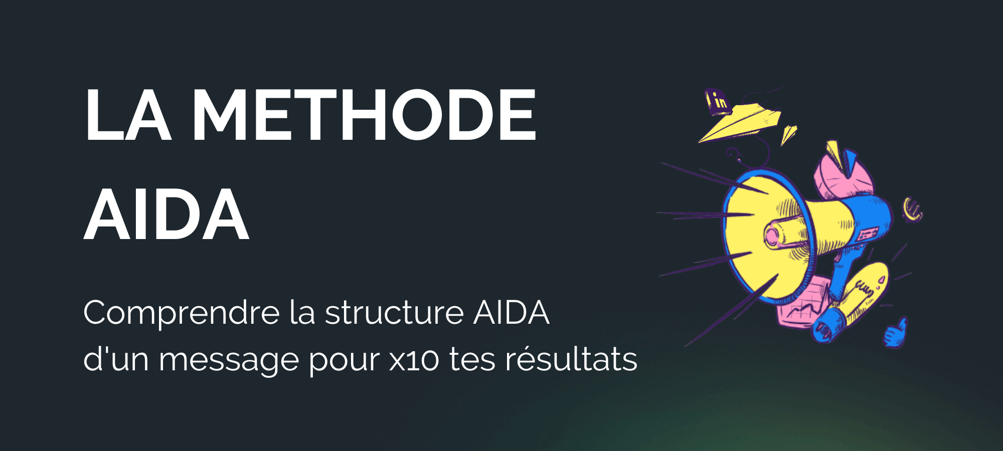 La méthode AIDA : Structurer ton Copywriting pour x10 tes résultats.
