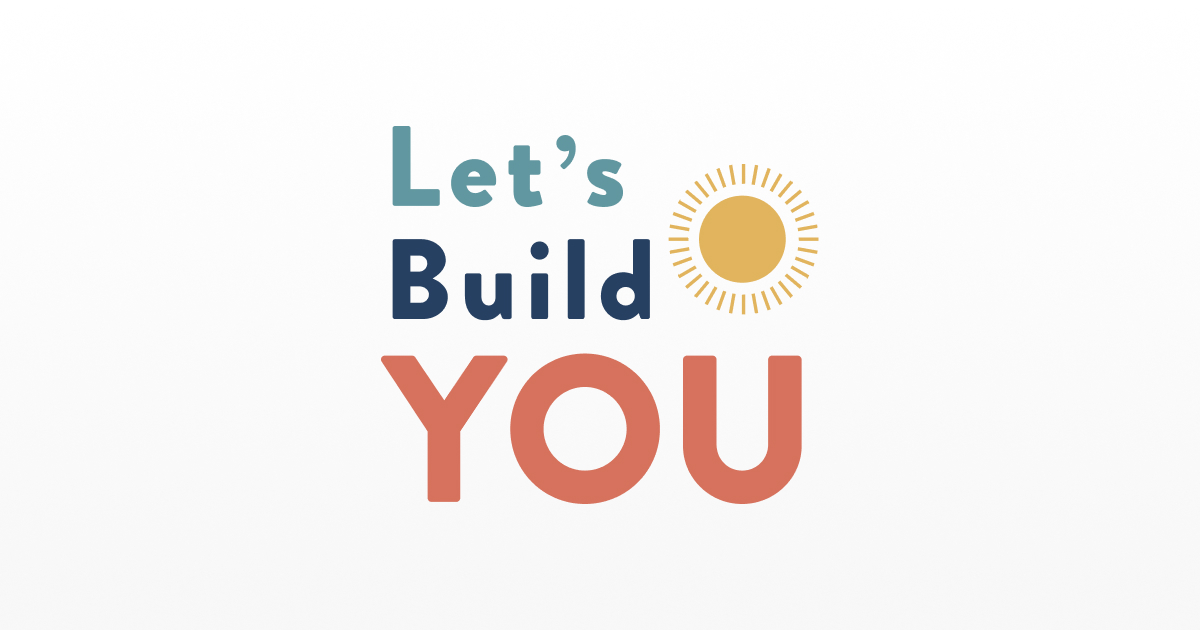 Let's Build You | Coaching Services