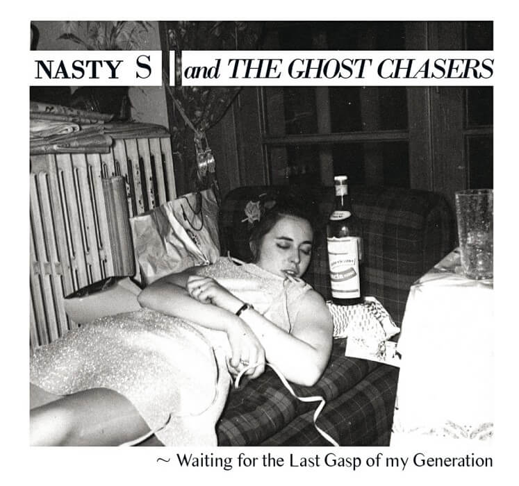 NASTY S AND THE GHOST CHASERS - Waiting For The Last Gasp Of My ...