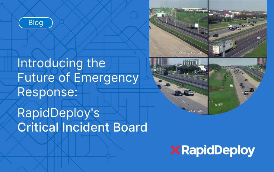 Introducing the Future of Emergency Response: RapidDeploy's Critical Incident Board