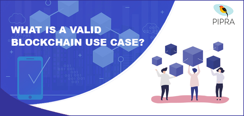What Is A Valid Blockchain Use Case?