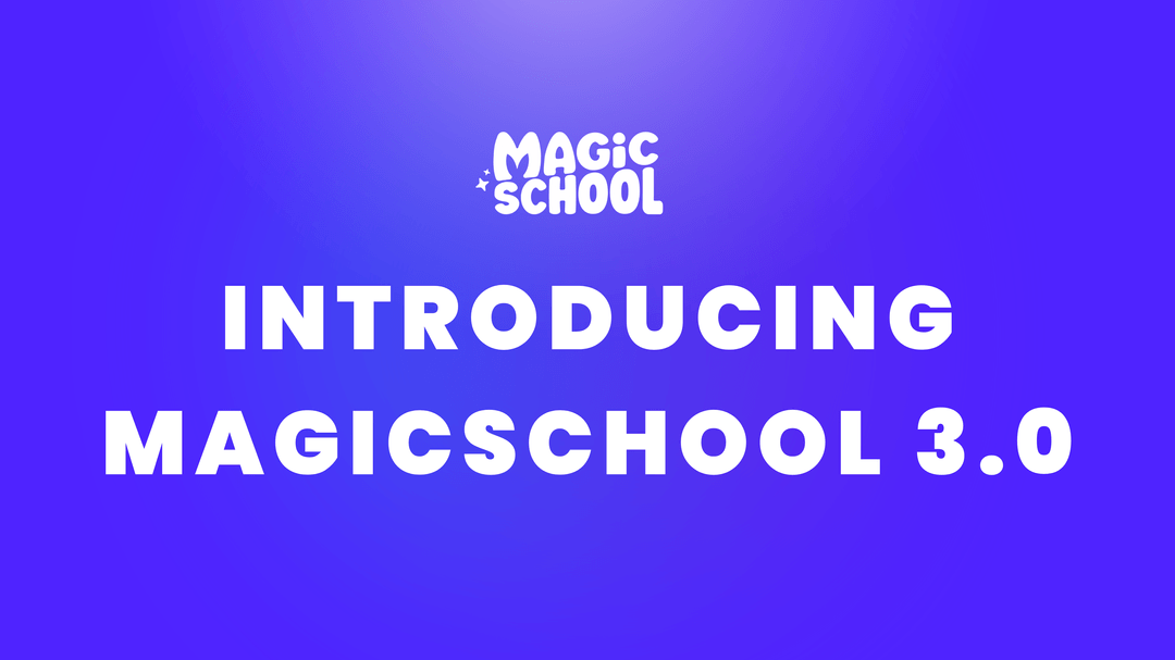 Introducing MagicSchool 3.0