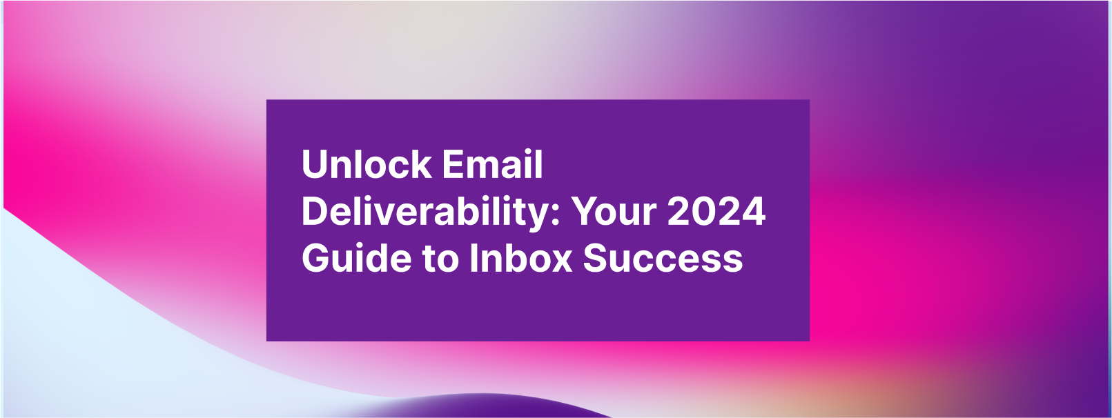Improving Email Deliverability: Your 2024 Guide to Inbox Success | Alore