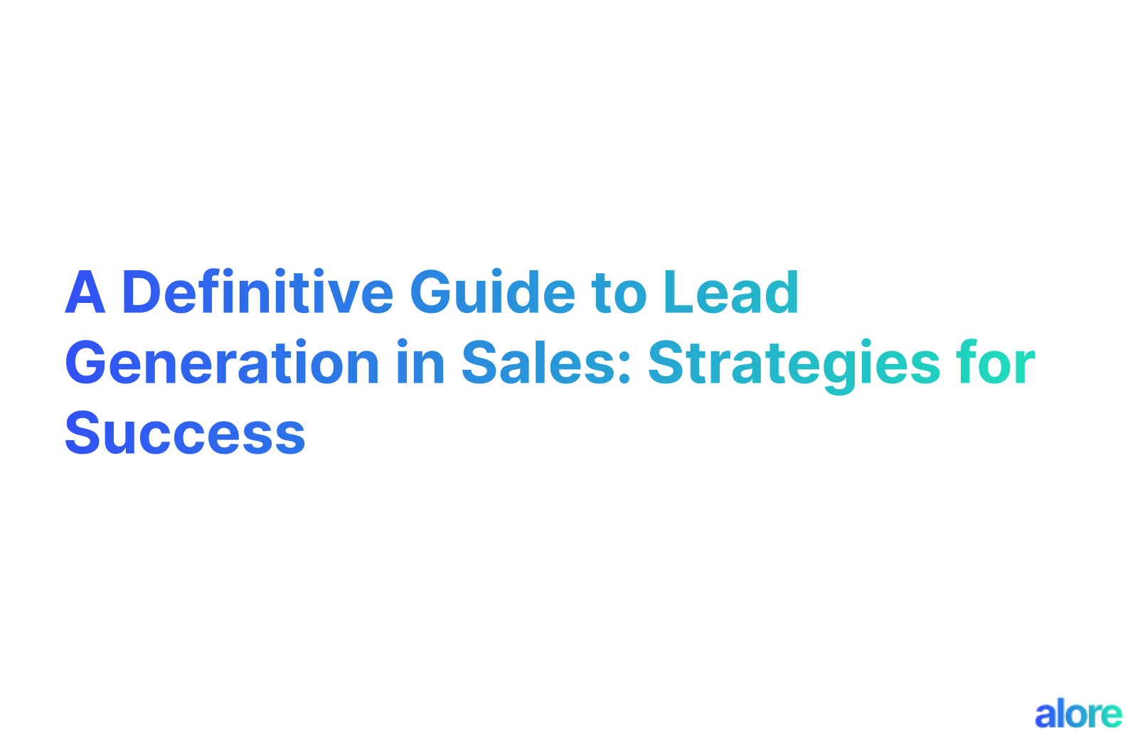 A Definitive Guide to Lead Generation in Sales: Strategies for Success ...
