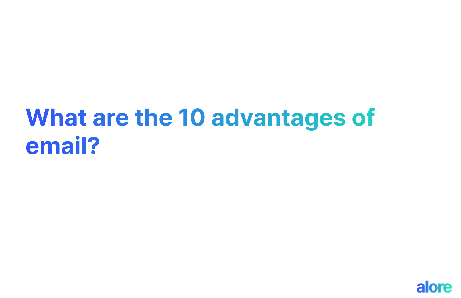What are the 10 advantages of email? | Alore