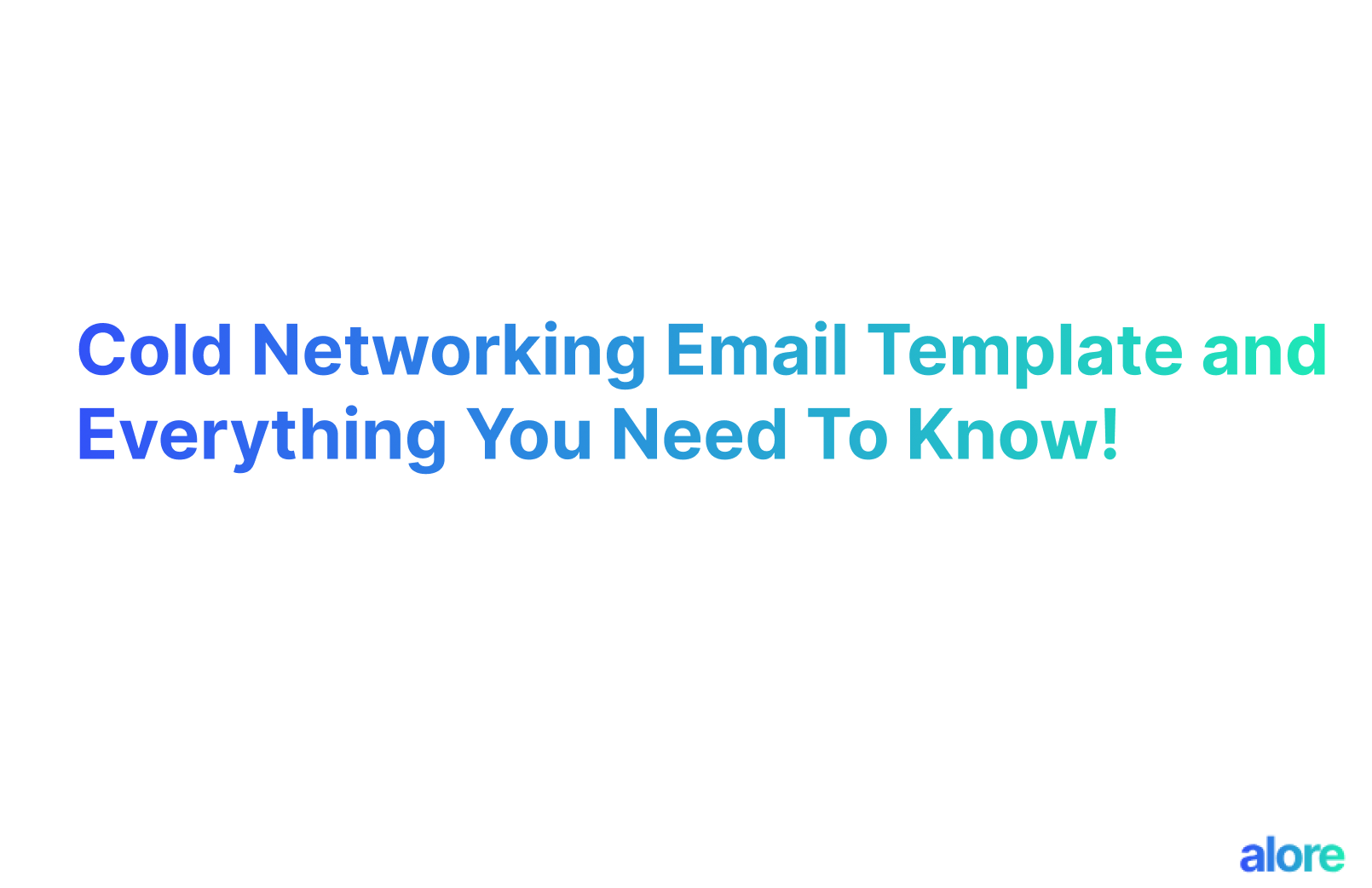Cold Networking Email Template and Everything You Need To Know! | Alore