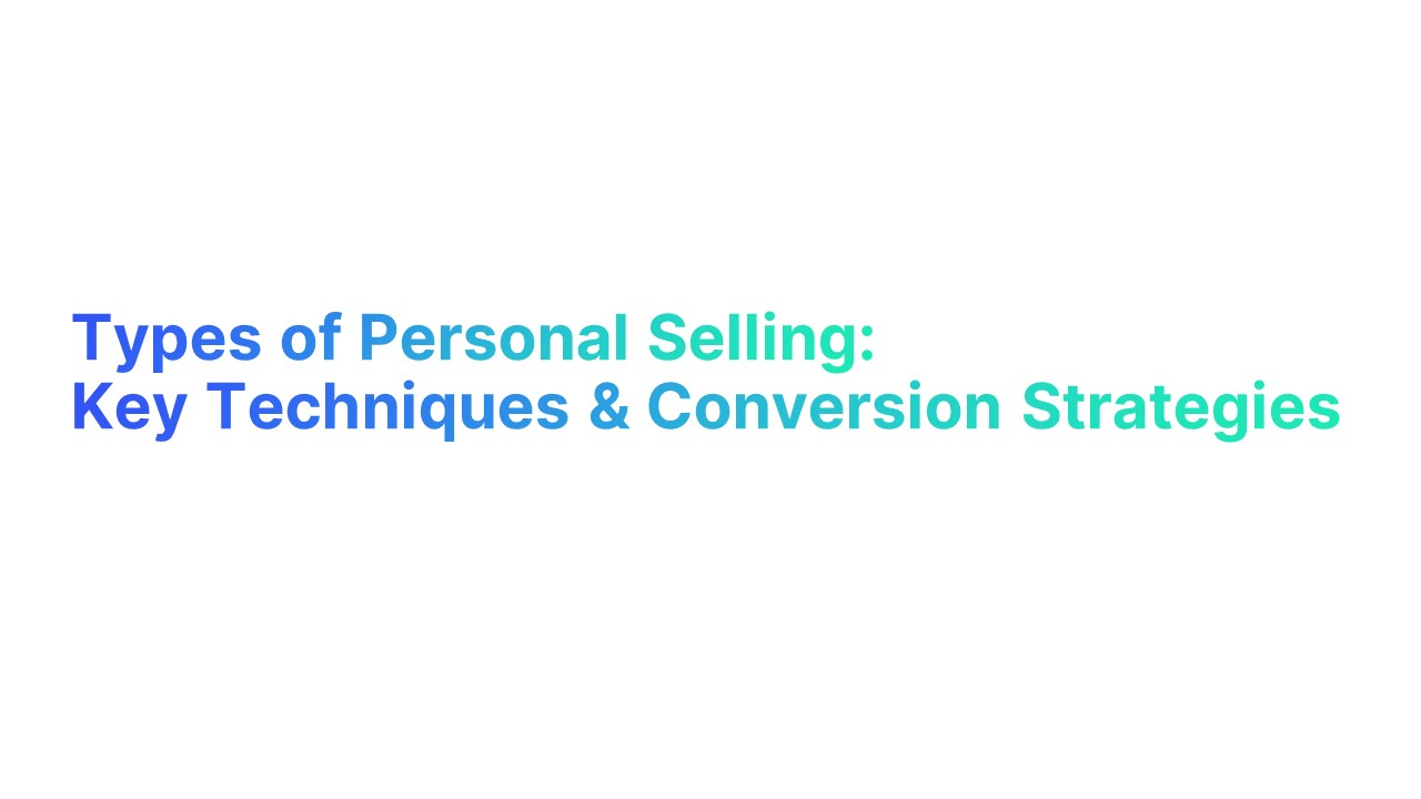 What is Personal Selling and Everything You Need To Know | Alore