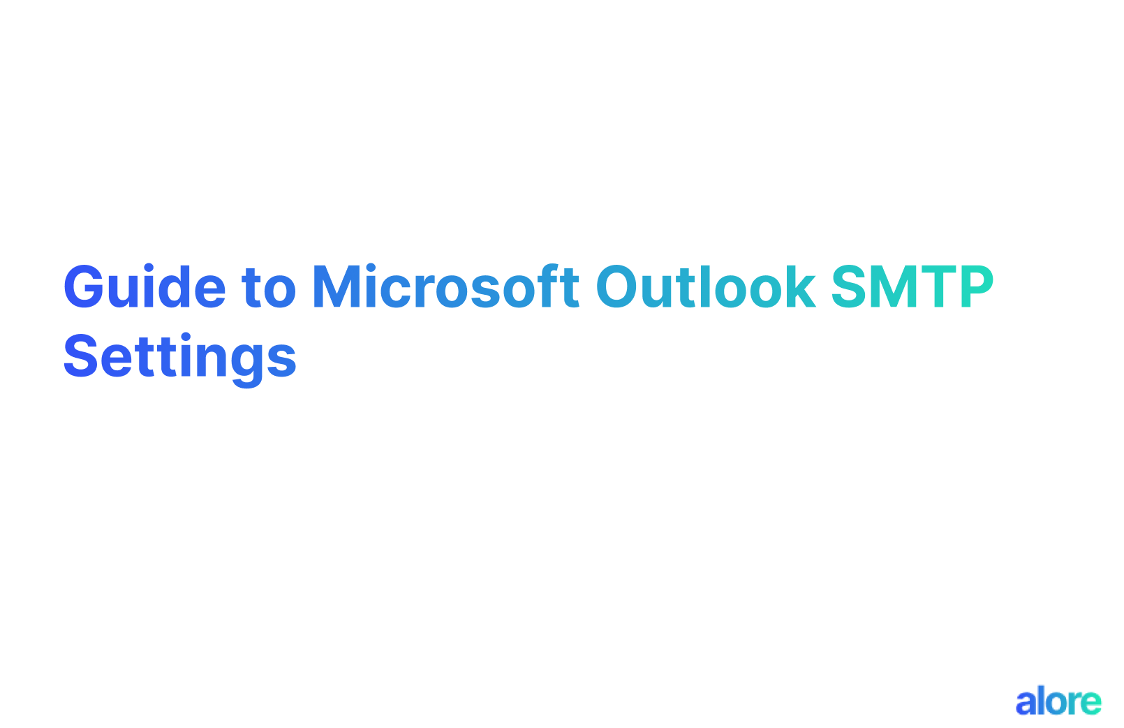 Guide to Microsoft Outlook SMTP Settings | Alore