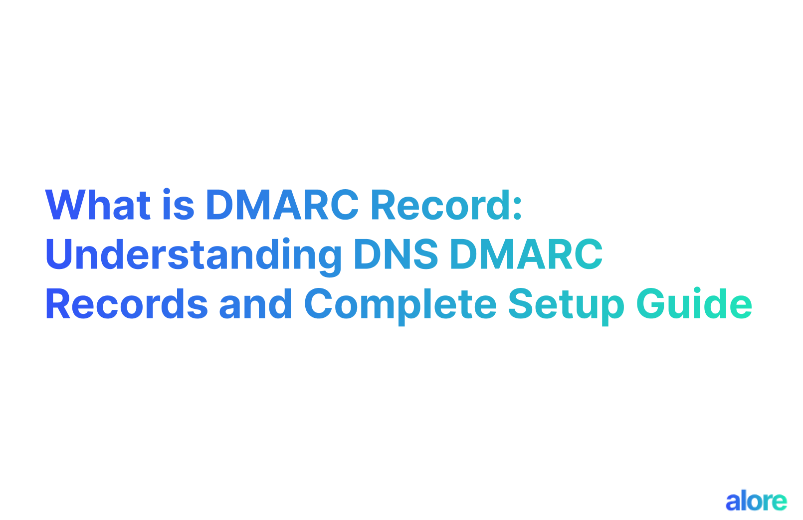 What is DMARC Record: Understanding DNS DMARC Records and Complete ...