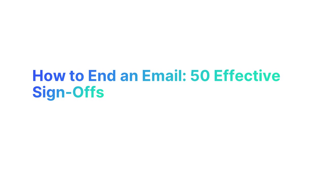 How to End an Email: 50 Effective Sign-Offs | Alore