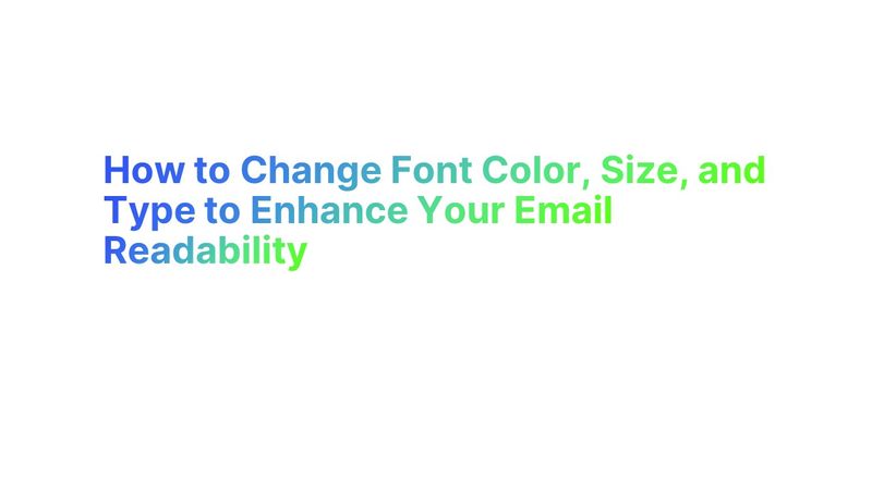 How to Change Font Color, Size, and Type to Enhance Your Email ...