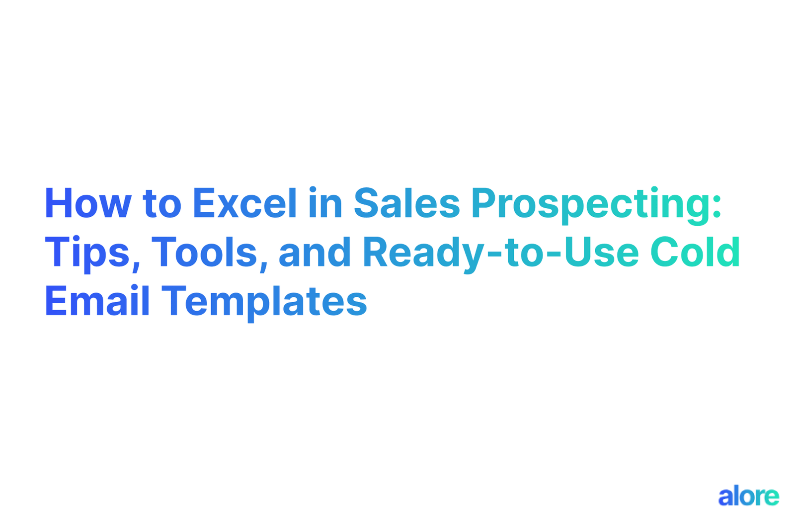 How to Excel in Sales Prospecting: Tips, Tools, and Ready-to-Use Cold ...