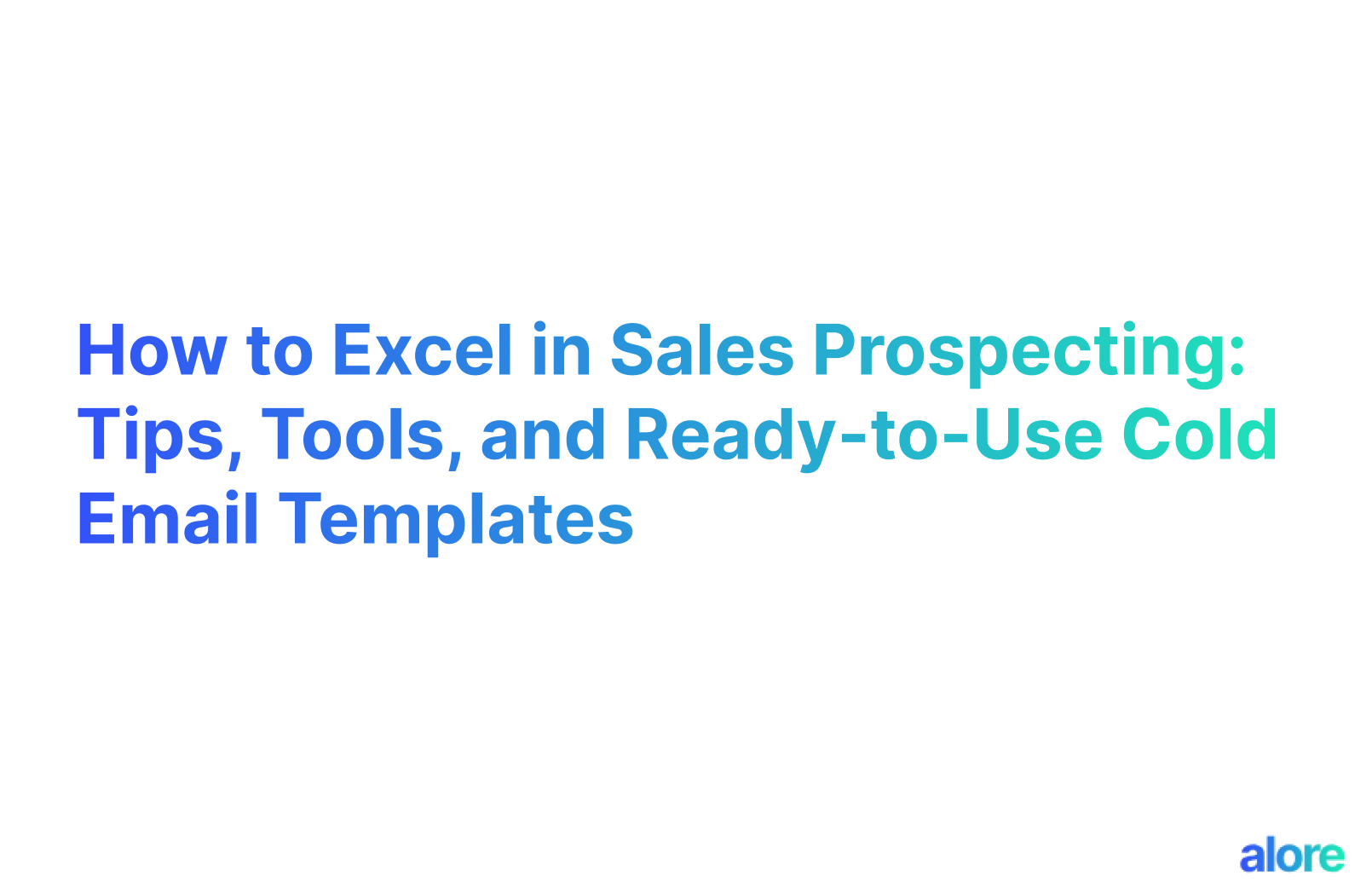 How to Excel in Sales Prospecting: Tips, Tools, and Ready-to-Use Cold ...