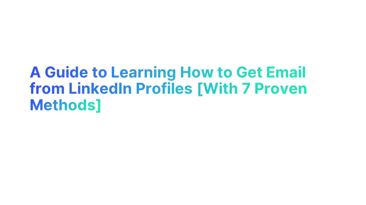 A Guide to Learning How to Get Email from LinkedIn Profiles [With 7 ...