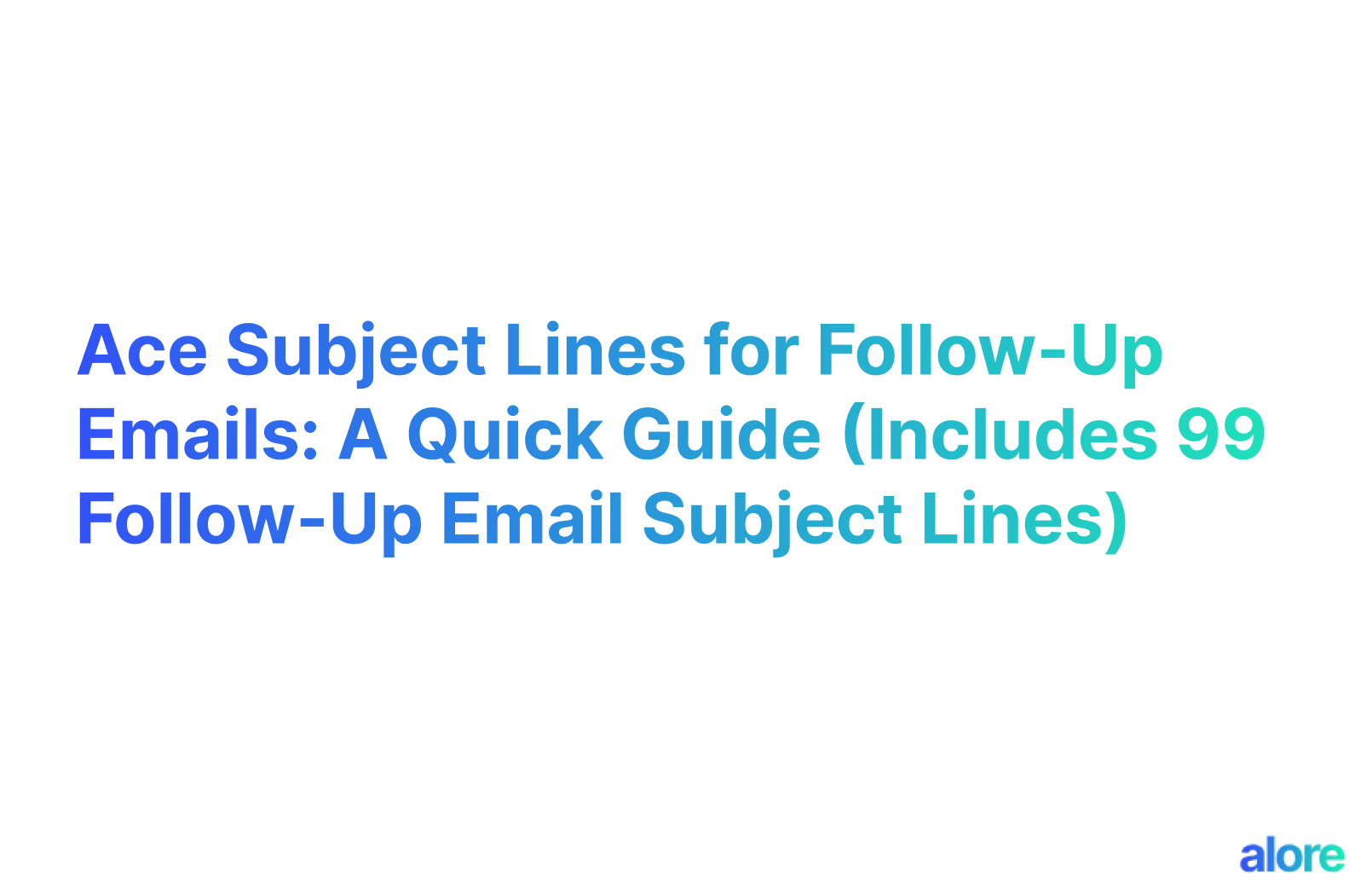 Ace Subject Lines for Follow-Up Emails: A Quick Guide (Includes 99 ...