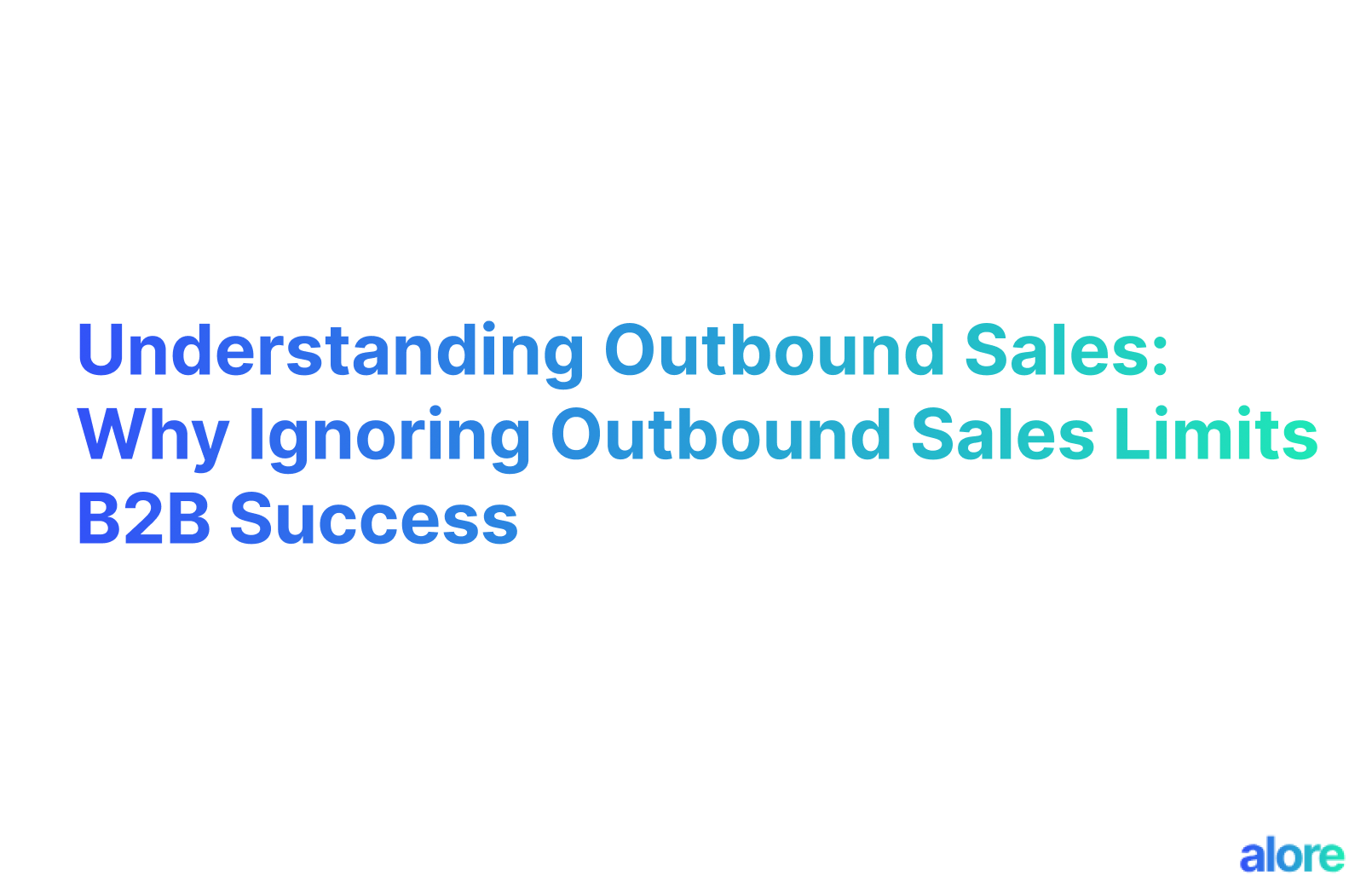 Understanding Outbound Sales: Why Ignoring Outbound Sales Limits B2B ...