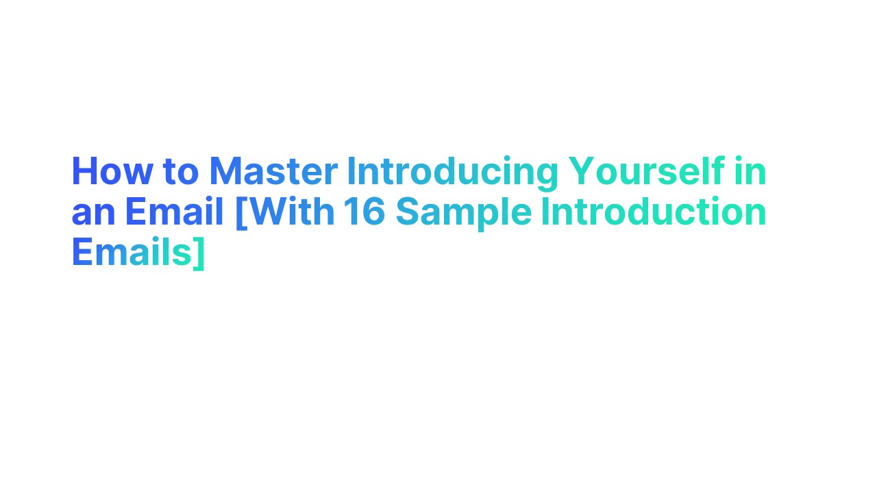 How to Master Introducing Yourself in an Email [With 16 Sample ...