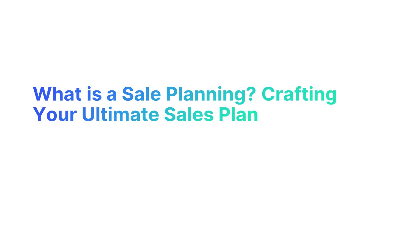 What is a Sale Planning? Crafting Your Ultimate Sales Plan | Alore
