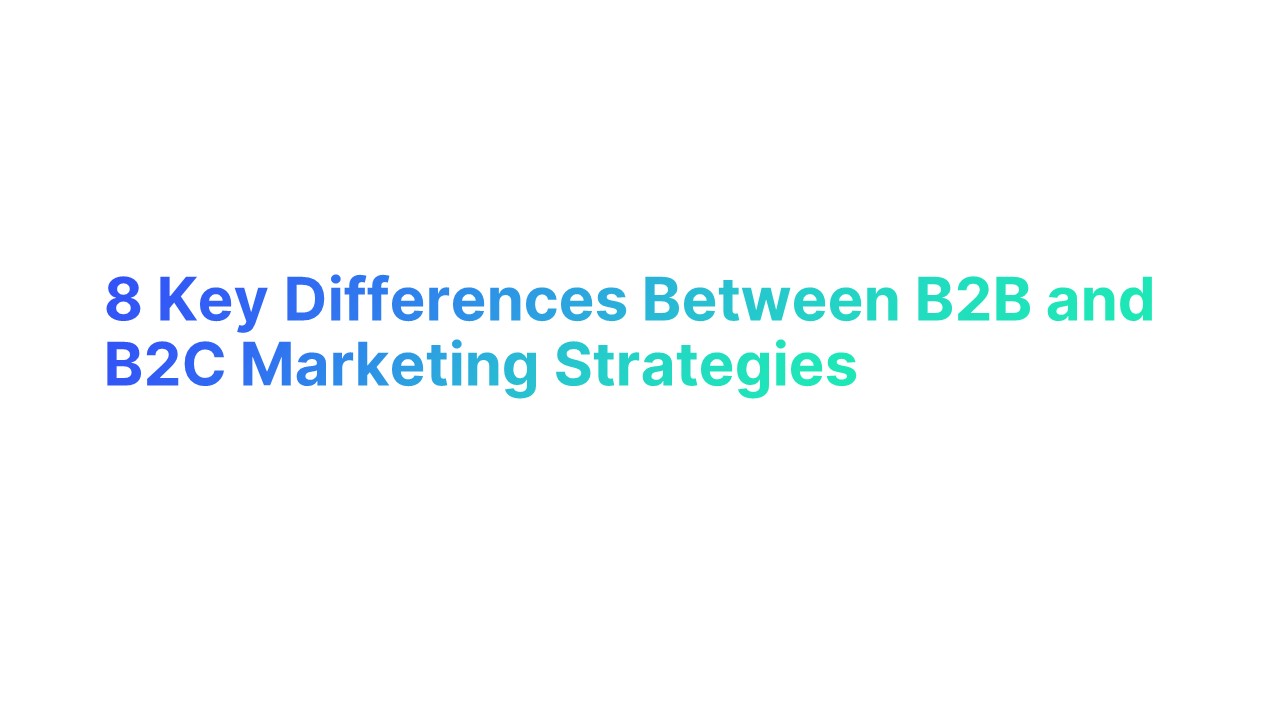 8 Key Differences Between B2B and B2C Marketing Strategies | Alore